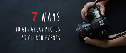7 Ways to Get Great Photos at Church Events