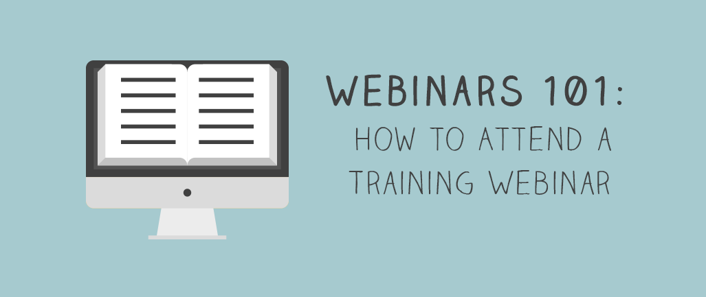 Webinars 101: How to Attend a Training Webinar
