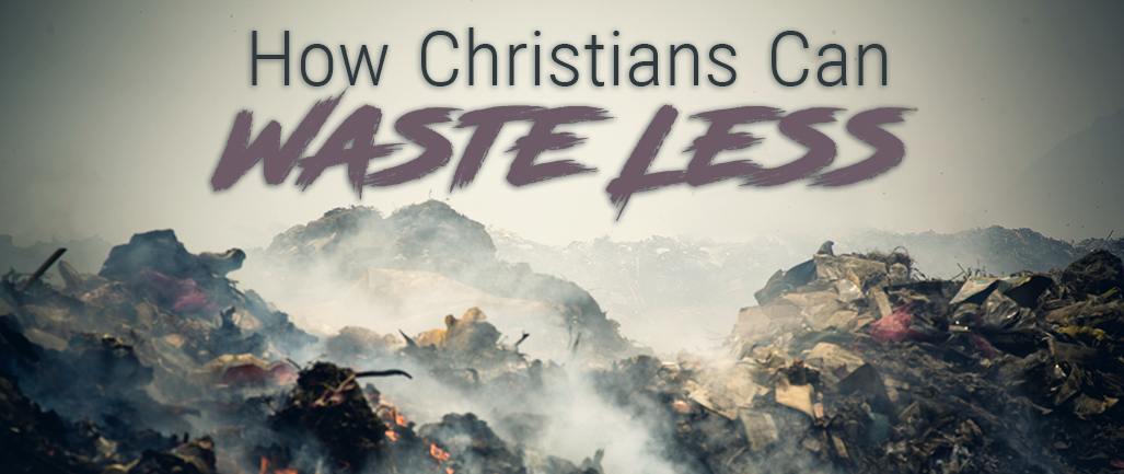 How Christians Can Waste Less