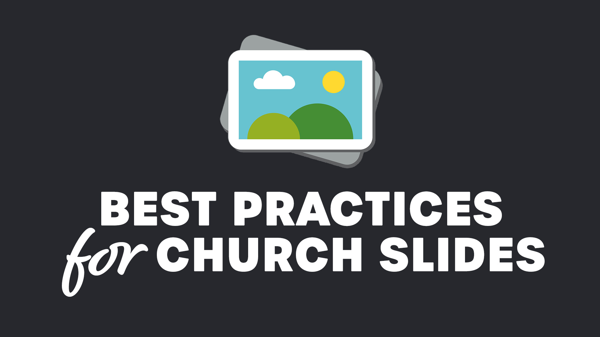Best Practices for Church Presentation Slides