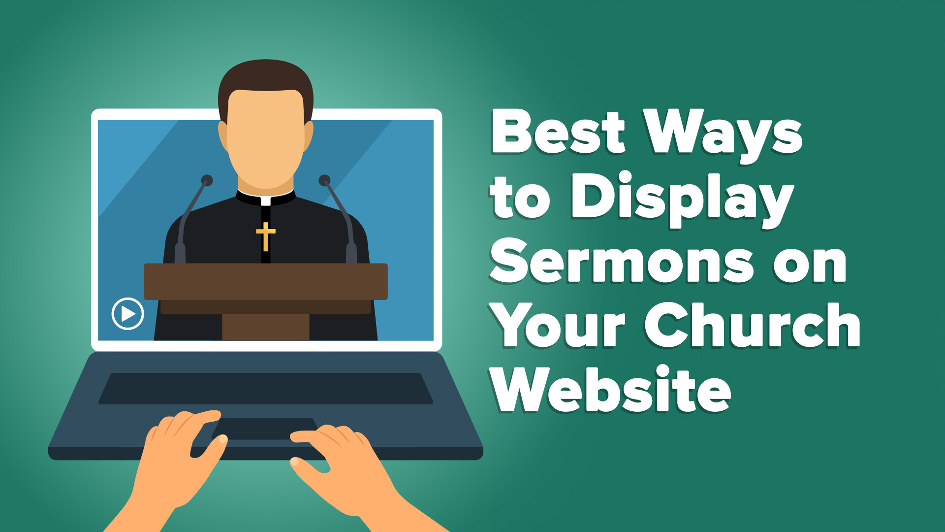 Best Ways to Display Sermons on Your Church Website