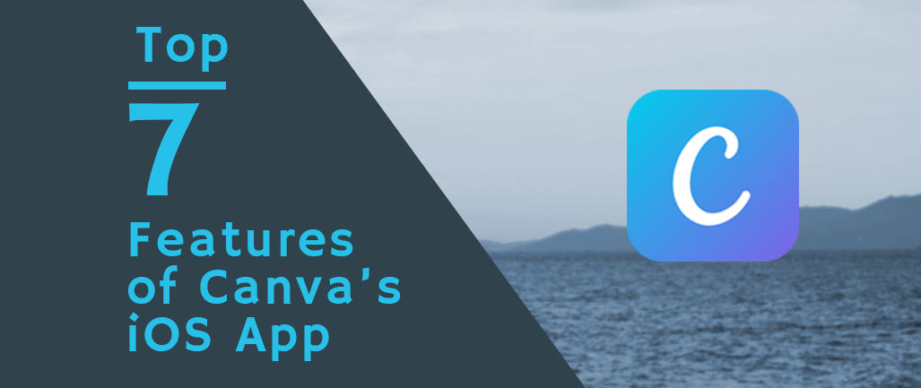 Top 7 Features of Canva’s iOS App