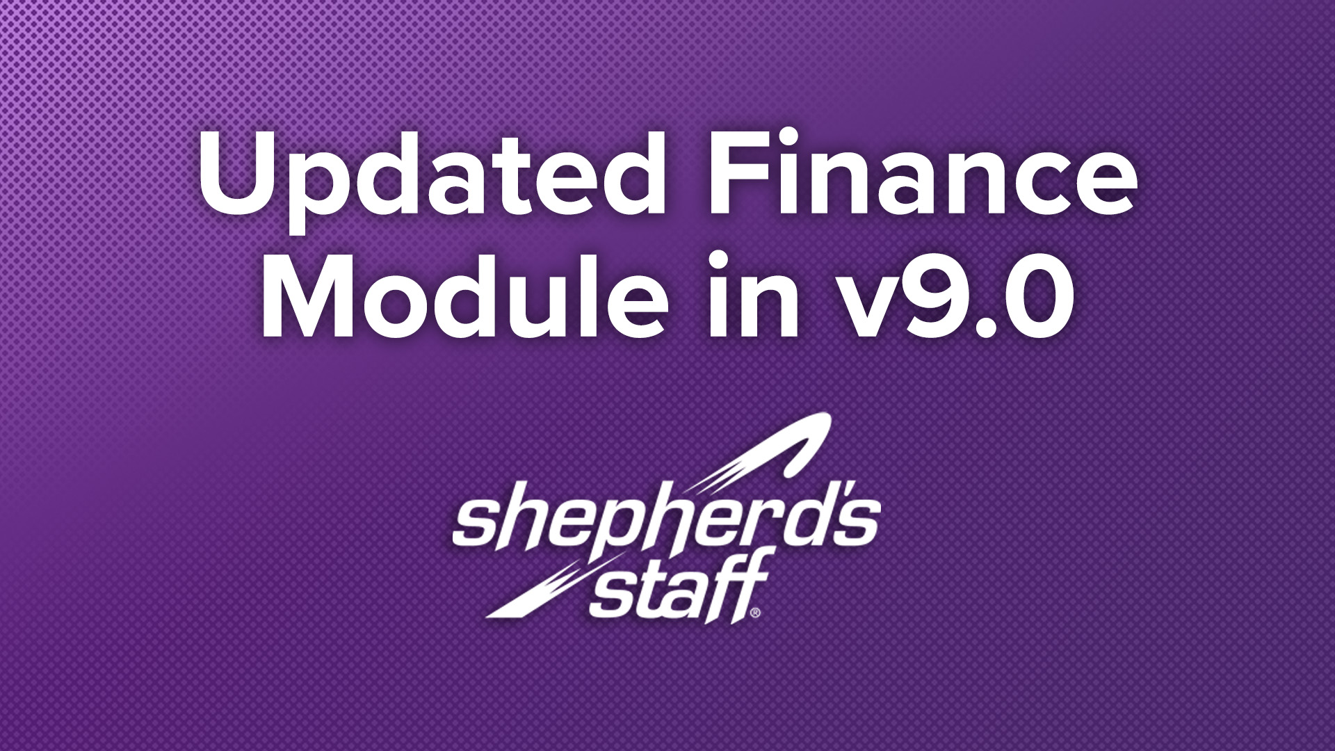Updated Finance Module in Shepherd’s Staff v9.0