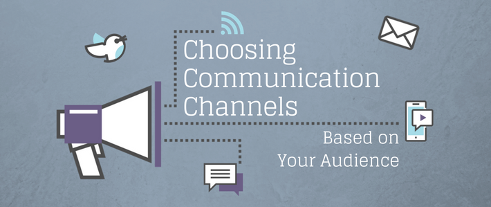 Choosing Communication Channels Based on Your Audience