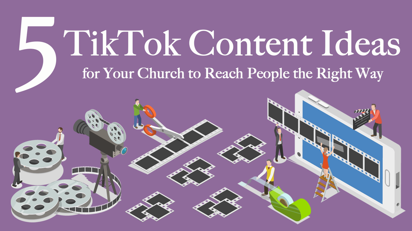5 TikTok Content Ideas for Your Church to Reach People the Right Way