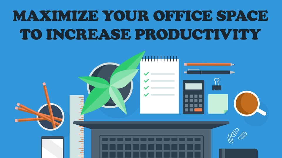 Maximize Your Office Space to Increase Productivity