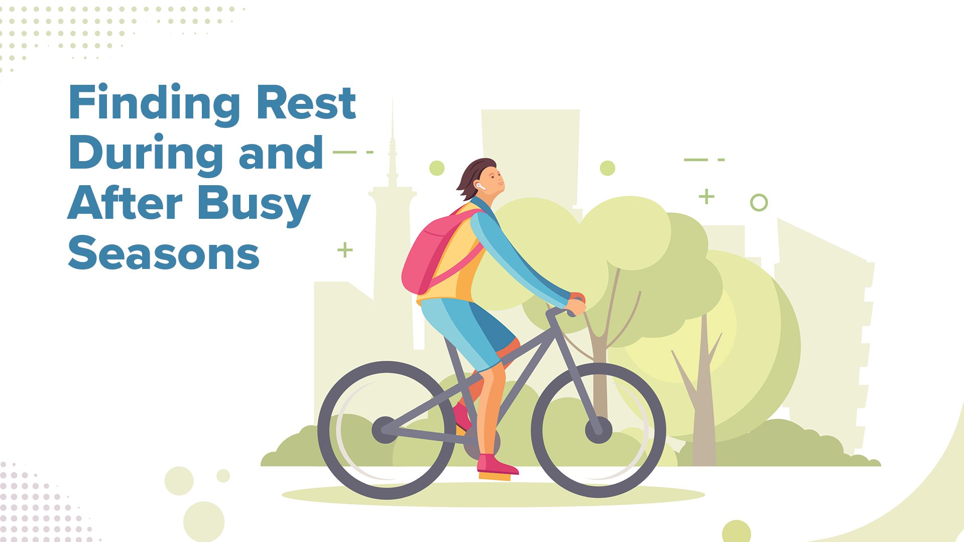 Finding Rest during and after Busy Seasons